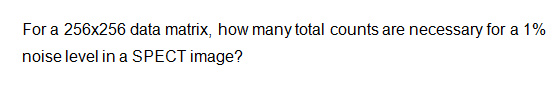 For a 256x256 data matrix, how many total counts are | Chegg.com