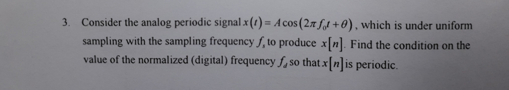 Solved 3. Consider the analog periodic signal x (t sampling | Chegg.com