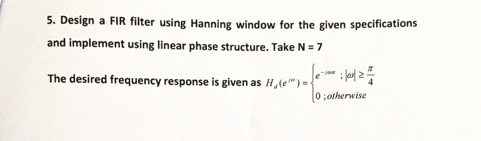 Solved 5. Design a FIR filter using Hanning window for the | Chegg.com