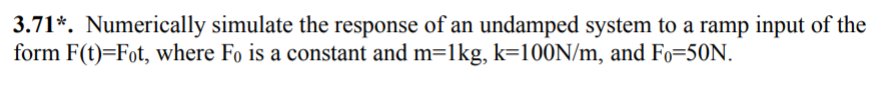 Solved 3.71*. Numerically simulate the response of an | Chegg.com