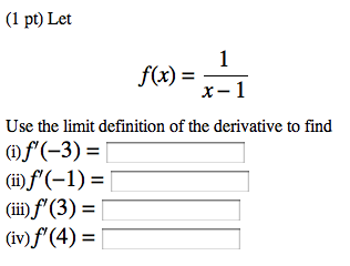 Solved Let f(x)=1/x-1 Use the limit definition of the | Chegg.com