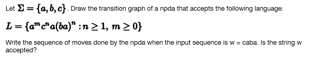 Solved Let Σ (a, b, c} . Draw the transition graph of a npda | Chegg.com