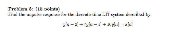 Solved Find the impulse of the discrete time LTI system | Chegg.com Solved Find the impulse of the discrete time LTI system | Chegg.com