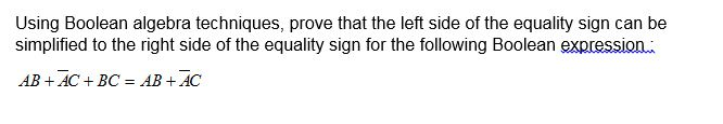 Solved Using Boolean algebra techniques, prove that the left | Chegg.com