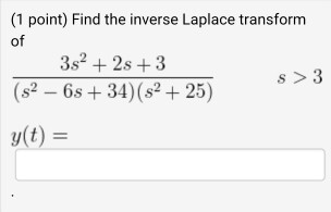 Solved Find the inverse laplace transform of 3s^2 + 2s + | Chegg.com