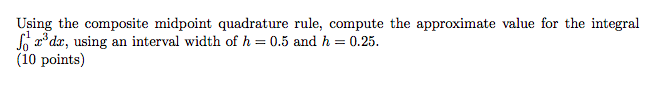 Solved Using the composite midpoint quadrature rule, compute | Chegg.com