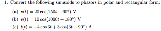 Solved Convert the following sinusoids to phasors in polar | Chegg.com