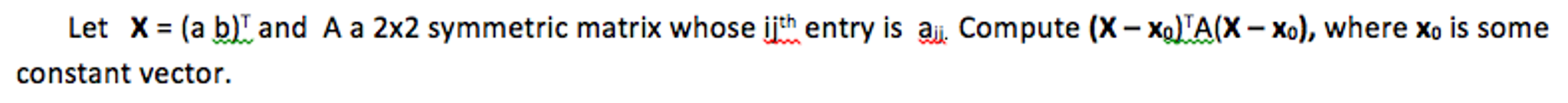 Solved Let X = (a b)^T and A a 2 times 2 symmetric matrix | Chegg.com