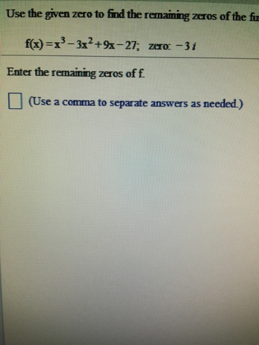 Solved Use the given zero to find the remaining zeros of the | Chegg.com