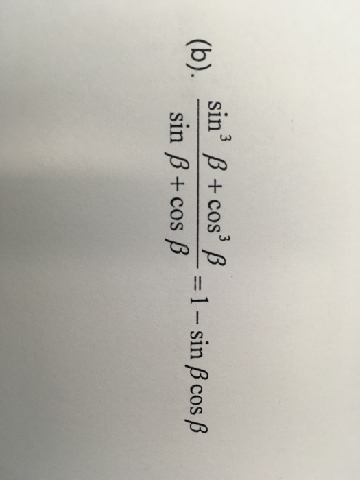 Solved Sin^3 beta + cos^3 beta/sin beta + cos beta = 1- sin | Chegg.com