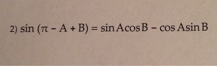 Solved sin (pi-A + B) = sinAcosB - cos AsinB | Chegg.com