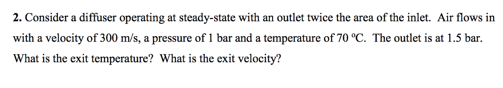 Solved 2. Consider a diffuser operating at steady-state with | Chegg.com