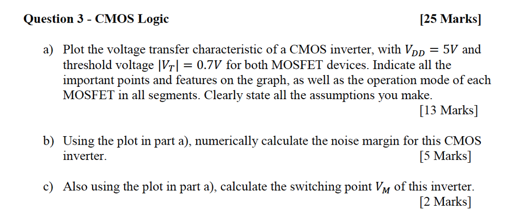 Solved [25 Marks] Question 3 CMOS Logic a) Plot the voltage | Chegg.com