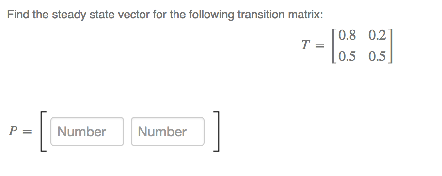 Solved Find the steady state vector for the following | Chegg.com