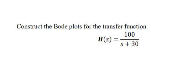Solved Construct the Bode plots for the transfer function | Chegg.com