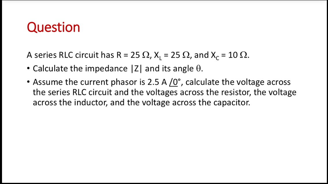 Solved Question A series RLC circuit has R = 25 Ohm, XL = 25 | Chegg.com
