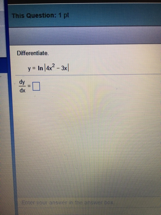 Solved Differentiate. y = In |4x^2 - 3x| | Chegg.com
