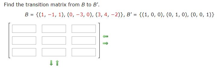 Solved Find the transition matrix from B to B' B = {(1,-1, | Chegg.com