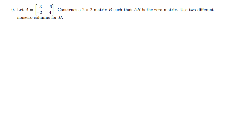 Solved 3 -6 9. Let A = 1-2 ·Construct a 2 × 2 matrix B such | Chegg.com