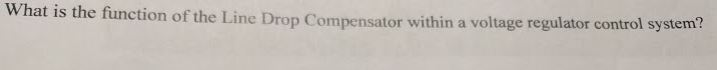 Solved What is the function of the Line Drop Compensator | Chegg.com