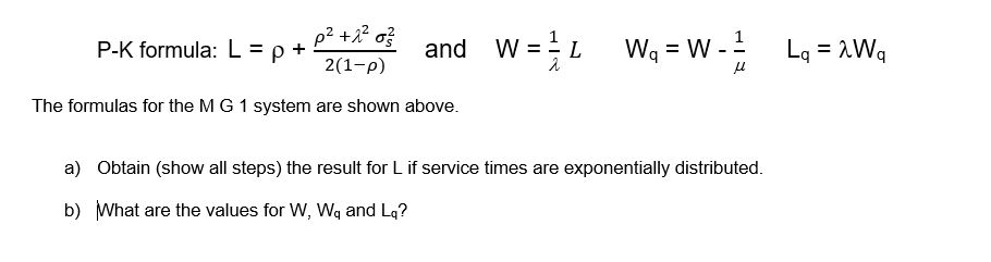 Solved P-K formula: L = rho + rho^2 + lambda^2 sigma^2_s/2(1 | Chegg.com
