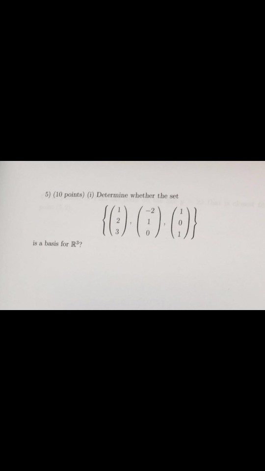 Solved 5) (10 points) (i) Determine whether the set is a | Chegg.com