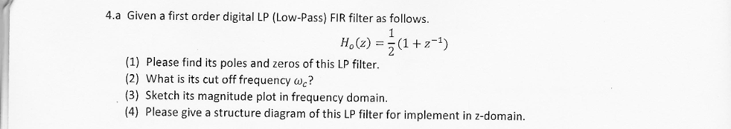 Solved 4.a Given a first order digital LP (Low-Pass) FIR | Chegg.com