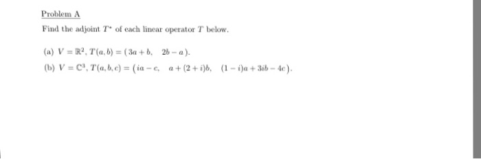 Solved Find the adjoint T* of each linear operator T below. | Chegg.com