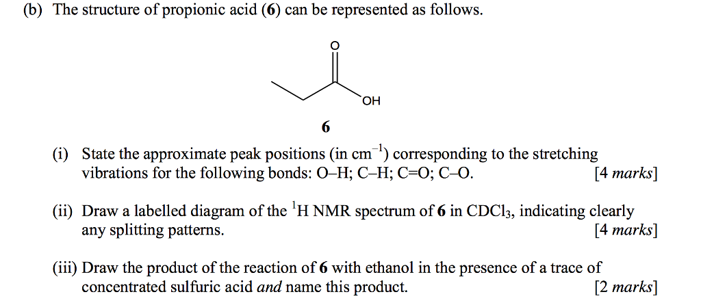 Solved (b) The structure of propionic acid (6) can be | Chegg.com