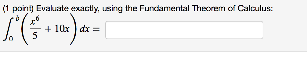 Solved (1 point) Evaluate exactly, using the Fundamental | Chegg.com