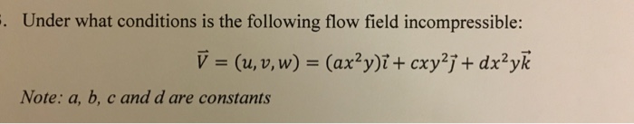 Solved Under what conditions is the following flow field | Chegg.com