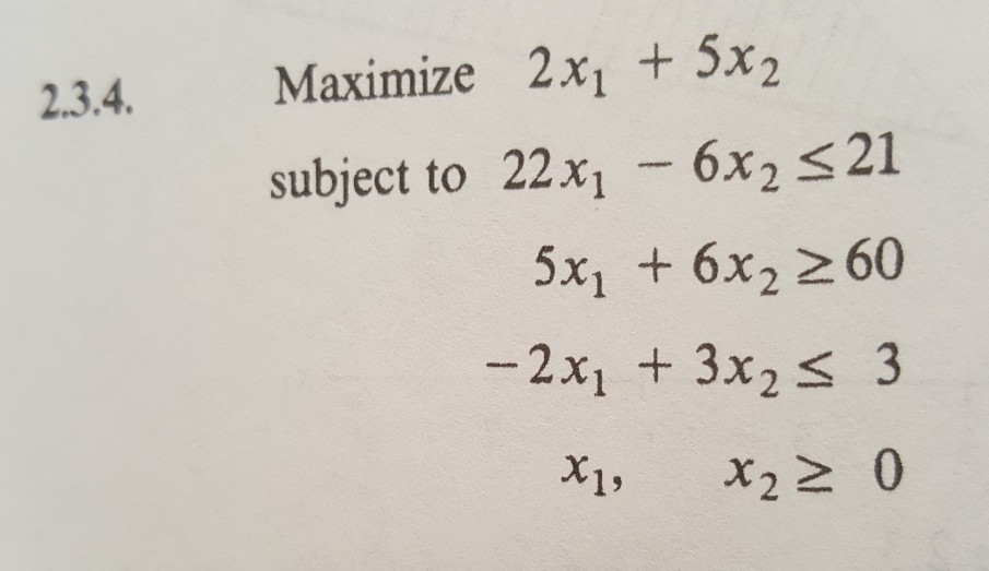 Solved Maximize 2x1 5x2 subject to 22x1 6x2 s21 5x1 + 6x2 2 | Chegg.com