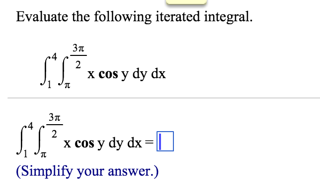 Solved Evaluate the following iterated integral. Integrate 1 | Chegg.com