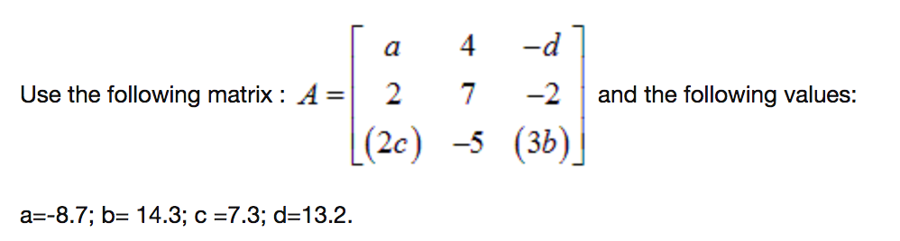 Solved Use the following matrix: A = [a 4 -d 2 7 -2 (2c) | Chegg.com