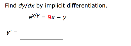 Solved Find dy/dx by implicit differentiation. e^x/y = 9x - | Chegg.com