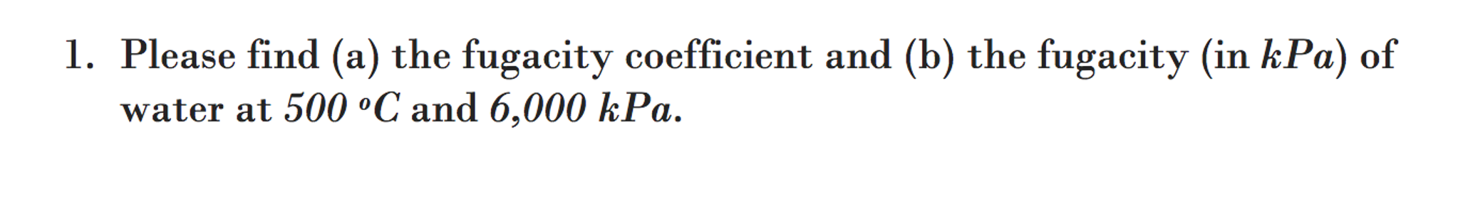 Find the fugacity coefficient and the fugacity (in | Chegg.com