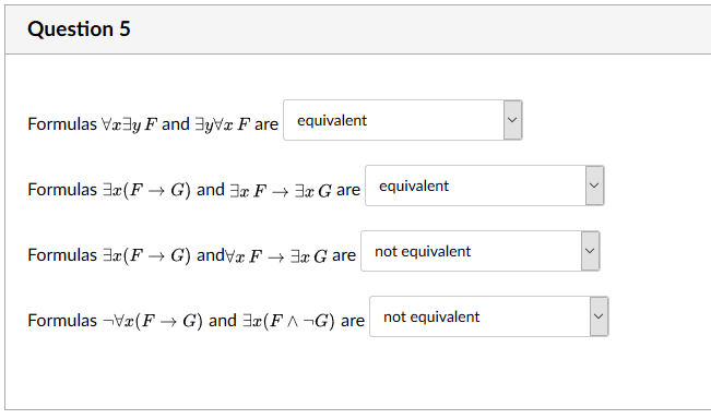 Solved Question 5 Formulas VzIy F and yVz F are equivalent | Chegg.com