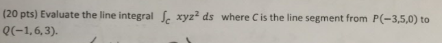 Solved Evaluate the line integral integral_c xyz^2 ds where | Chegg.com