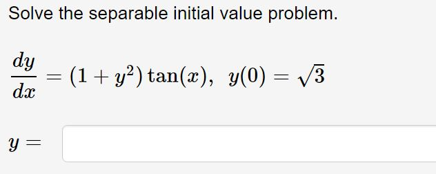 Solved Solve the separable initial value problem. dy/dx = | Chegg.com