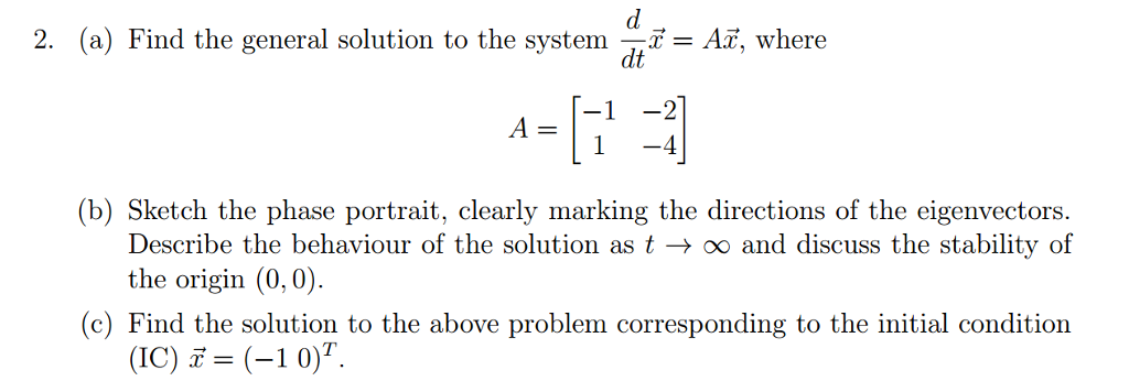 Solved Find the general solution to the system d/dt x = Ax, | Chegg.com