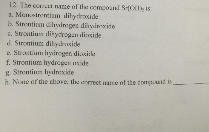 Solved The correct name of the compound Sr(OH)_2 is: a. | Chegg.com