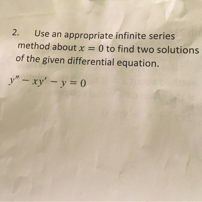 Solved 2. Use an appropriate infinite series method about x | Chegg.com Solved 2. Use an appropriate infinite series method about x | Chegg.com