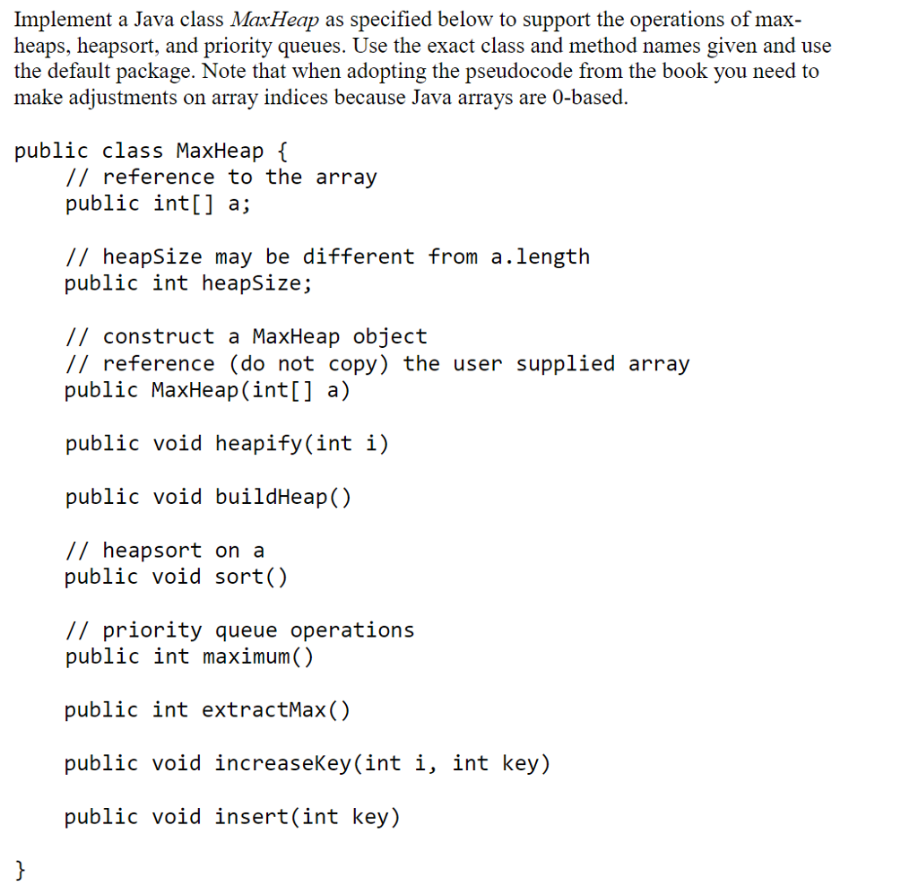 Solved Implement a Java class MaxHeap as specified below to | Chegg.com
