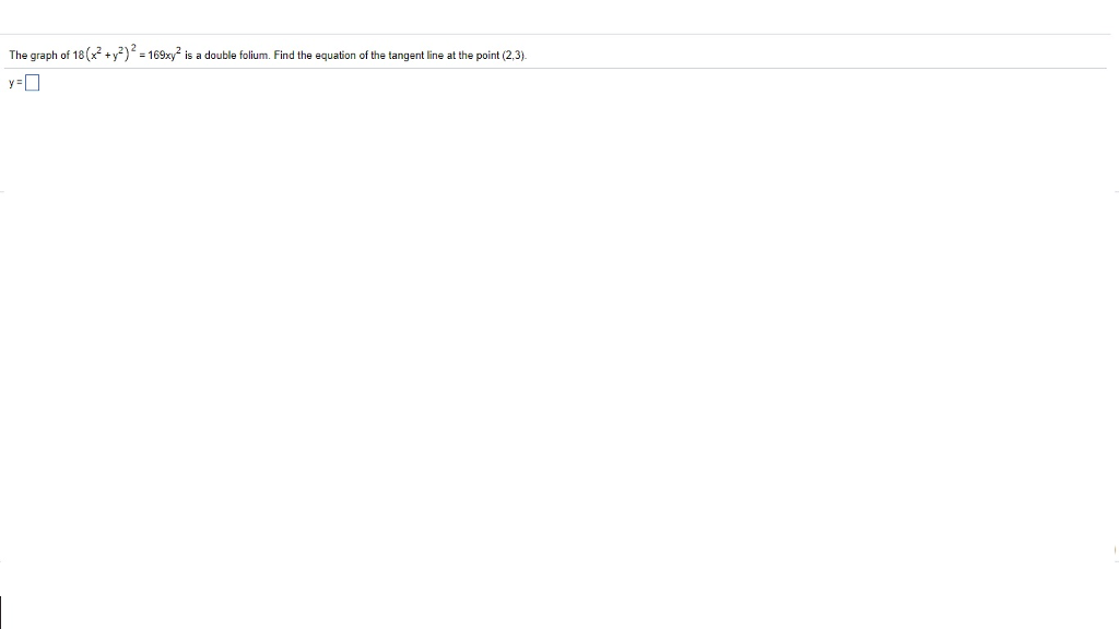 Solved The graph of 18(2+y)' -169xy2 is a double folium. | Chegg.com