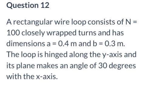 Solved: A Rectangular Wire Loop Consists Of N = 100 Closel... | Chegg.com