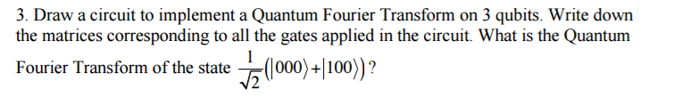 Solved Draw a circuit to implement a Quantum Fourier | Chegg.com