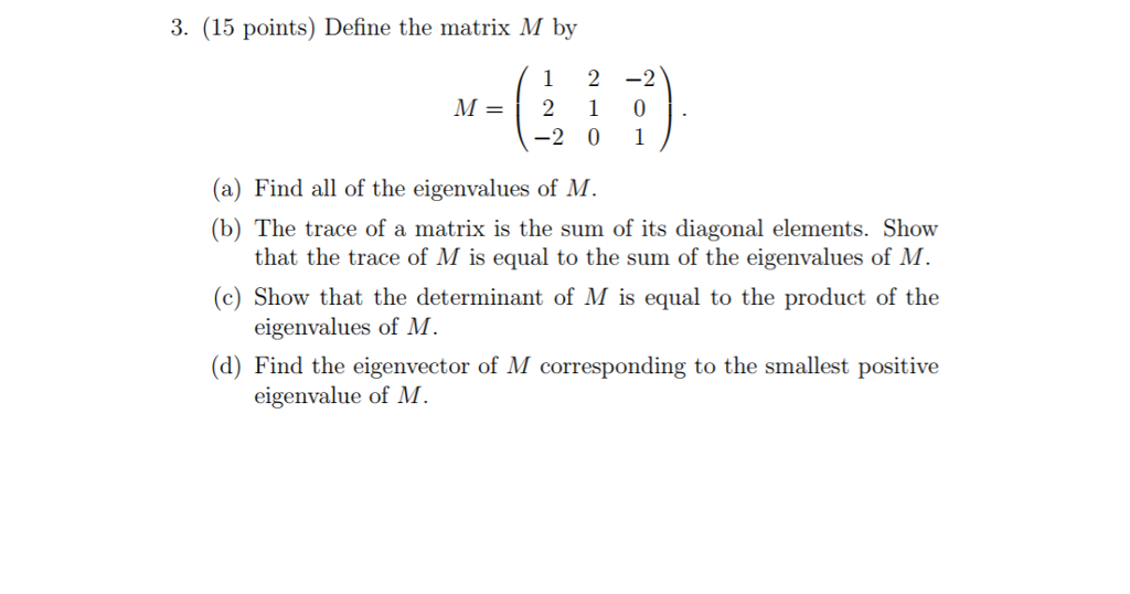 Solved 3. (15 points) Define the matrix M by M=1210 -2 0 1 | Chegg.com Solved 3. (15 points) Define the matrix M by M=1210 -2 0 1 | Chegg.com