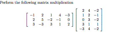 Solved Perform the following matrix multiplication | Chegg.com