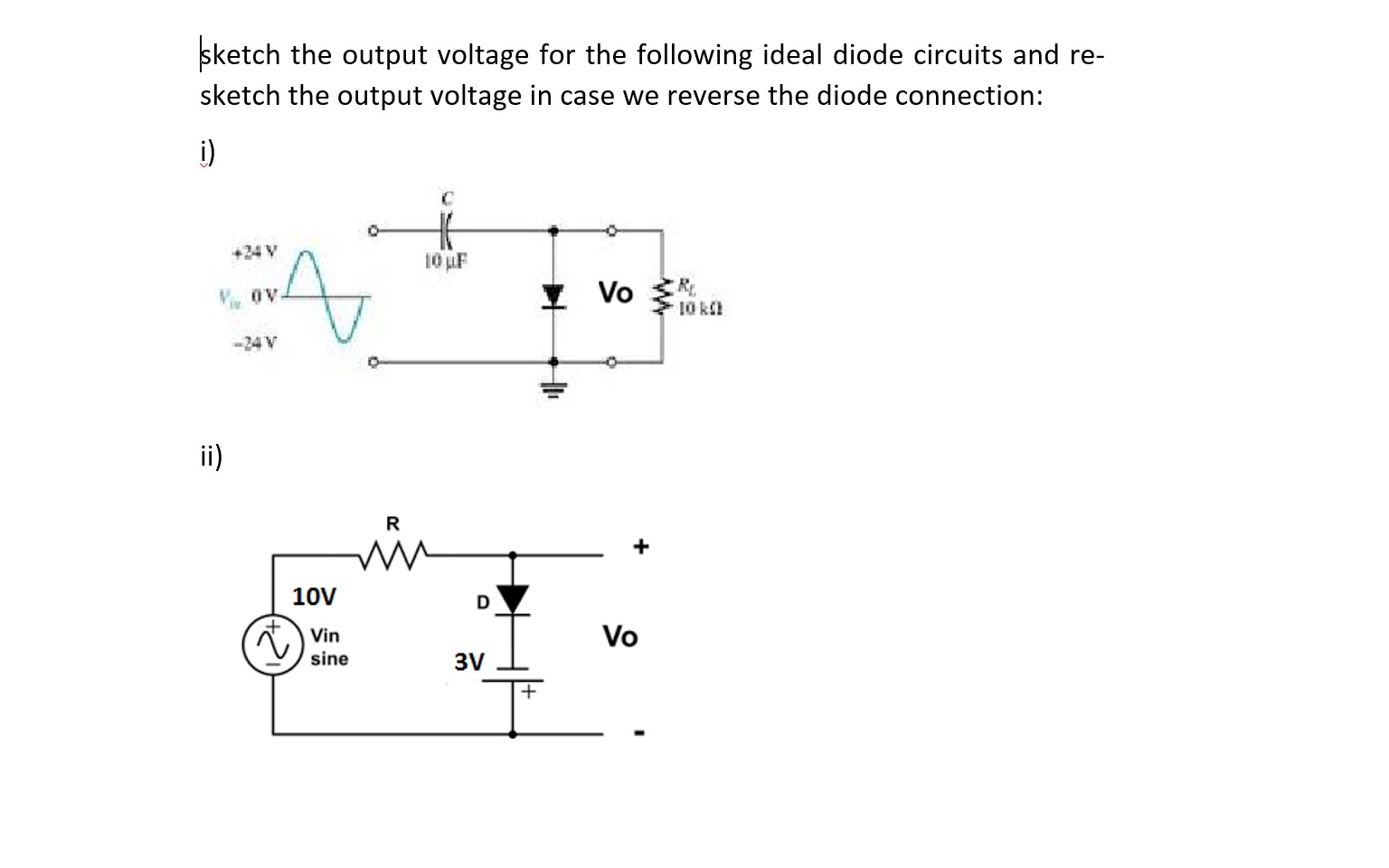 Solved Sketch the output voltage for the following ideal | Chegg.com Solved Sketch the output voltage for the following ideal | Chegg.com