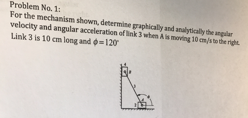 Solved Problem No. 1: For the mechanism shown, determine | Chegg.com